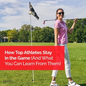 How Top Athletes Stay in the Game (And What You Can Learn From Them ...